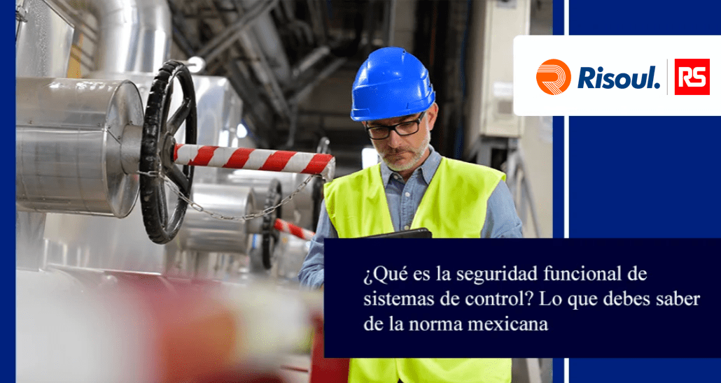 ¿Qué es la seguridad funcional de sistemas de control? Lo que debes saber de la norma mexicana ...